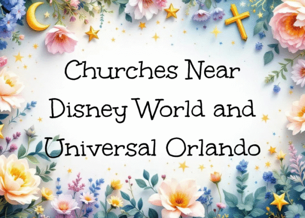 Churches Near Disney World and Universal Studios – Magical Vacation ...